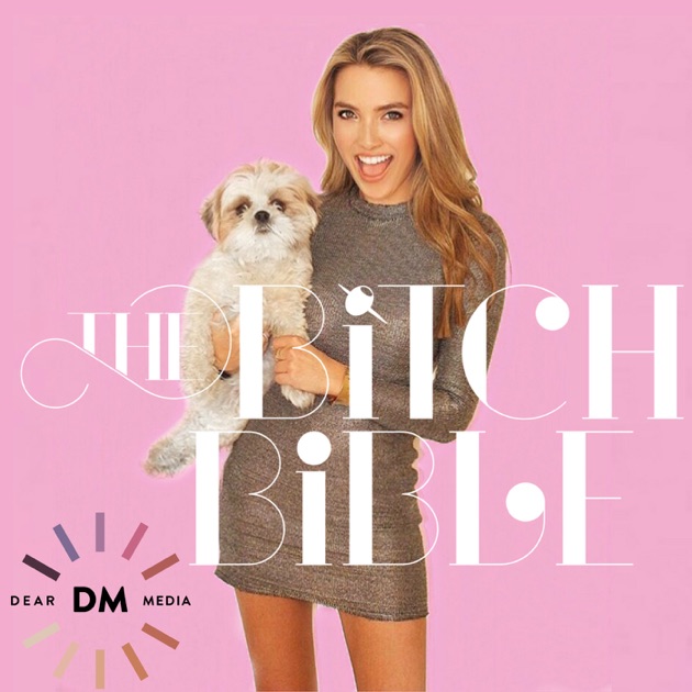 The Bitch Bible By Dear Media On Apple Podcasts