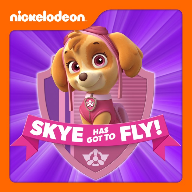 Paw Patrol Skye Has Got To Fly On Itunes